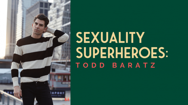 Sexuality Superheroes: Todd Baratz